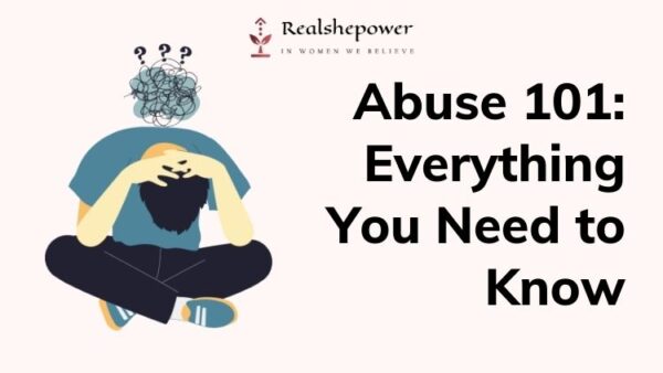 What Is Abuse? Understanding The Types And Signs Of Abuse For A Safer ...