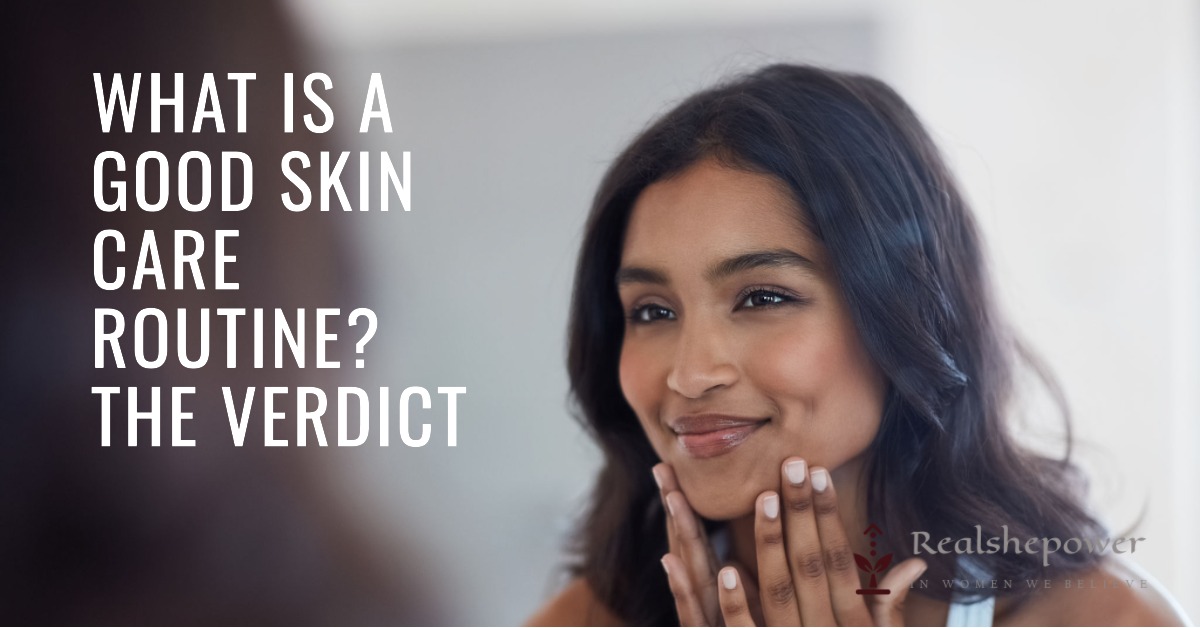 What Is A Good Skin Care Routine For Glowing, Radiant Skin?