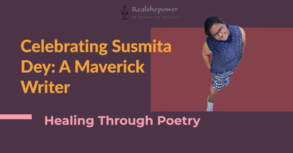 Introducing Susmita Dey: A Maverick Writer Celebrating Life's Joys And ...