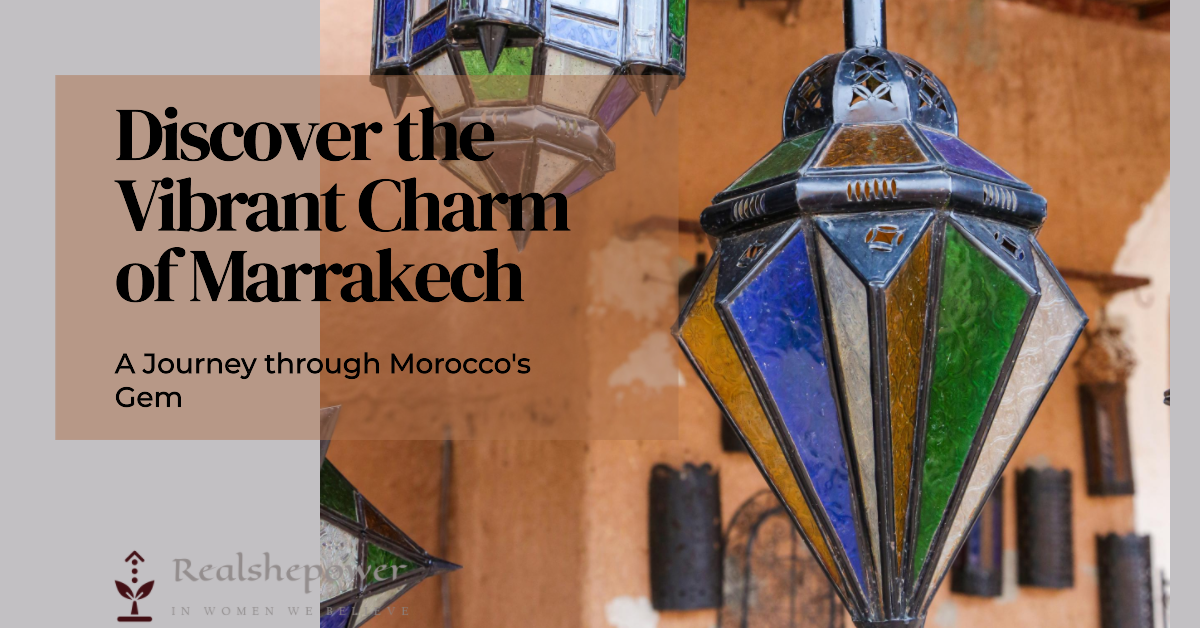 Explore The Vibrant Charm Of Marrakech - A Journey Through Morocco's Gem