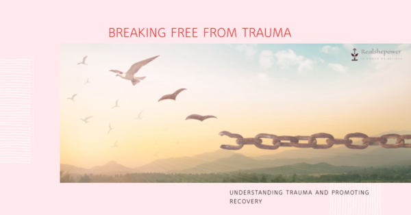 How To Heal From Trauma? A Guide To Overcoming The Shadows Of The Past