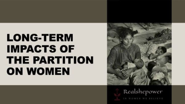 The Partition Of India And Its Adverse Impact On Women: A Detailed ...