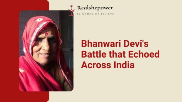 Bhanwari Devi: A Beacon Of Hope And Courage For Women's Rights