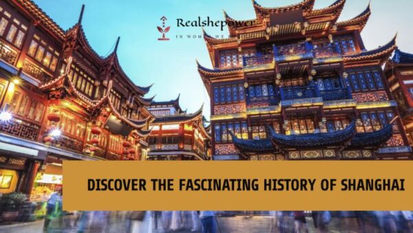 Shanghai History: A Journey From Ancient Roots To Modern Splendor