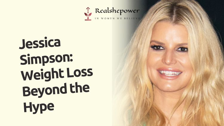 Jessica Simpson's Weight Loss Journey: Beyond The Headlines