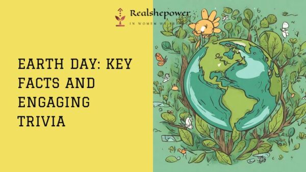 Celebrating Our Planet: Fascinating Facts And Trivia For Earth Day
