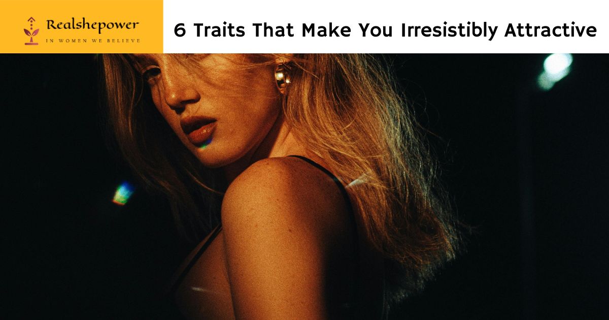 What Makes You Irresistible? 6 Subtle Traits That Draw People To You
