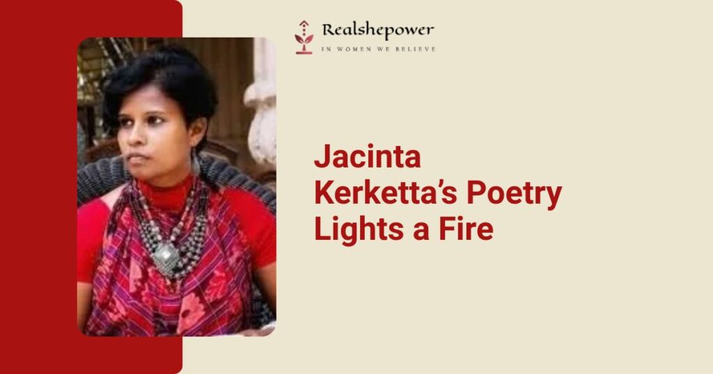 Meet Jacinta Kerketta: The Fearless Poet Giving Voice To Resistance And ...